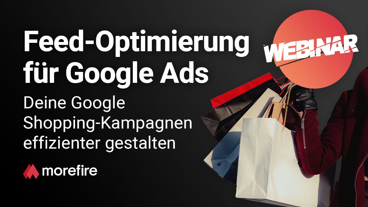Feed-Optimierung für Google Ads | morefire